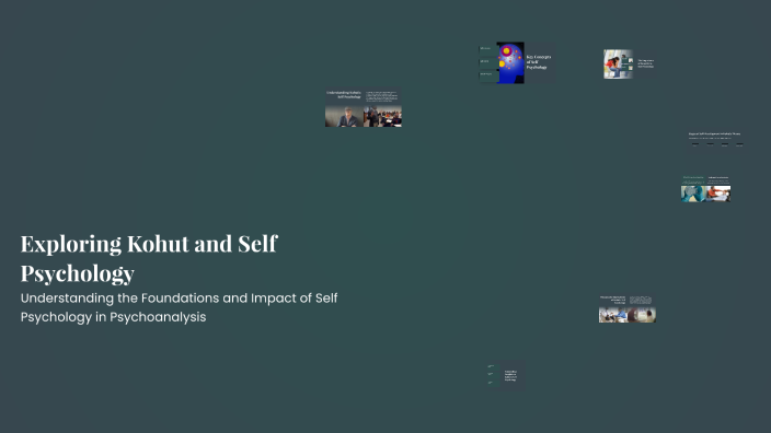 Exploring Kohut and Self Psychology by Parisa Moradi on Prezi