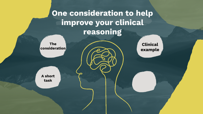 One consideration to improve clinical reasoning by Nick Guth on Prezi