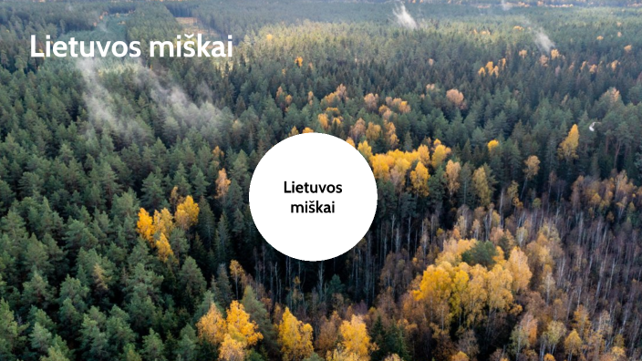 miskai lietuvuos by Gytis Pikelis on Prezi
