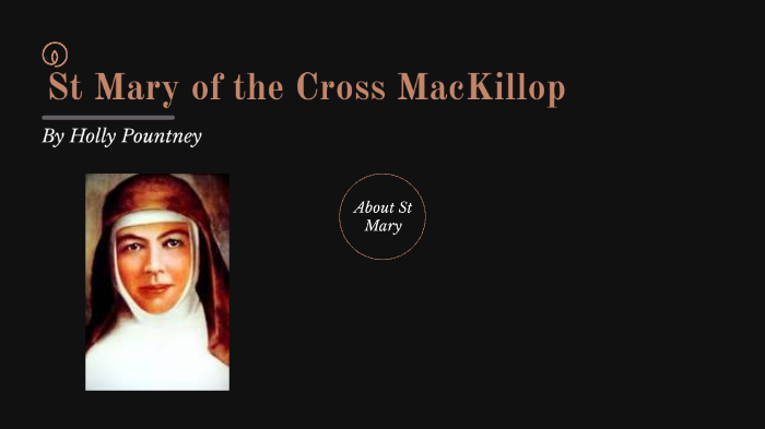 St Mary of the Cross MacKillop by Holly Pountney on Prezi