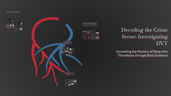 Decoding the Crime Scene: Investigating DVT by John Colon on Prezi