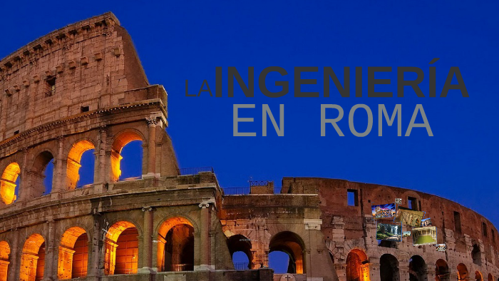 LA INGENIERÍA EN ROMA by Valeria Román Vergara on Prezi