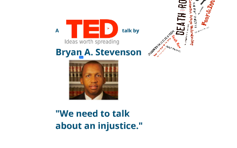 TED, Bryan Stevenson, We need to talk about an injustice by Petra ...