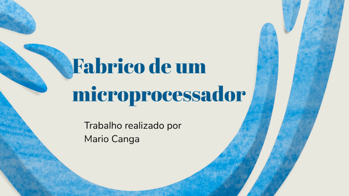 Fabrico de um microprocessador by Mario canga on Prezi