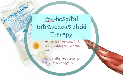 Pre-hospital Intravenous Fluid Therapy by ashes artze on Prezi