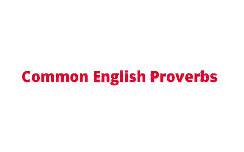 Common English Proverbs by Katelyn Ritter on Prezi