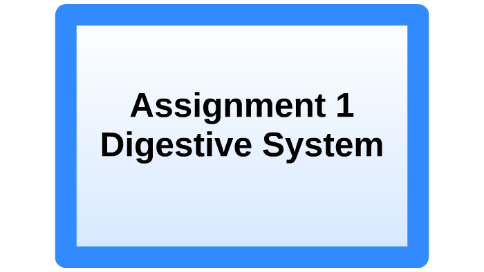 Assigment 2 Digestive System by troy boardman on Prezi