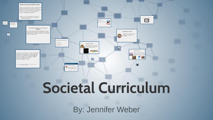Societal Curriculum by Jennifer Weber on Prezi