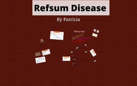 Refsum Disease by Patricia Liu on Prezi