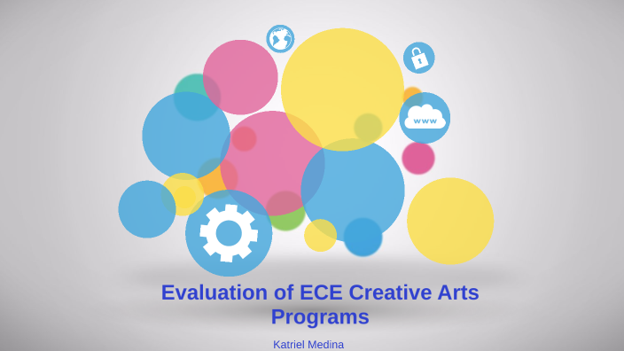 Evaluation of ECE Creative Arts Program by Katiel Medina on Prezi