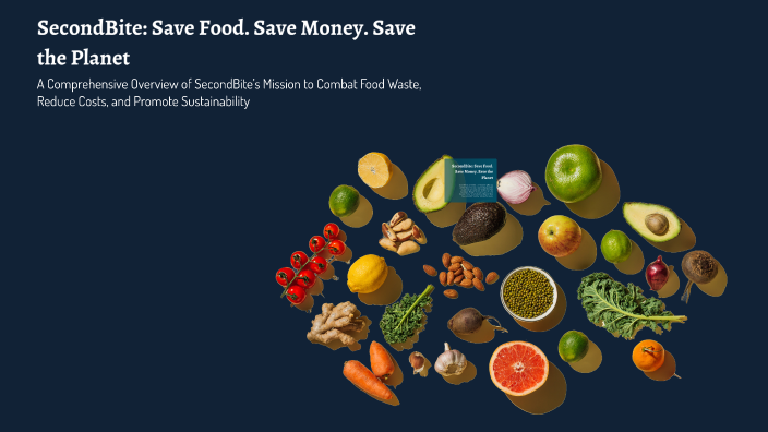 SecondBite: Save Food. Save Money. Save the Planet by hugo Maton on Prezi