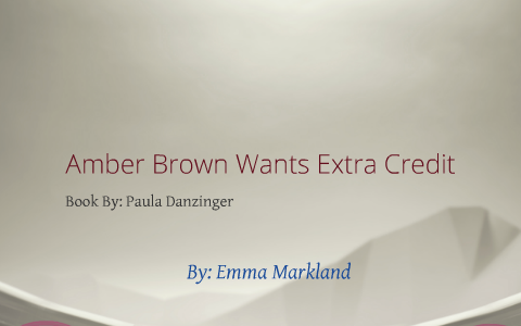Amber Brown Wants Extra by Emma Markland on Prezi