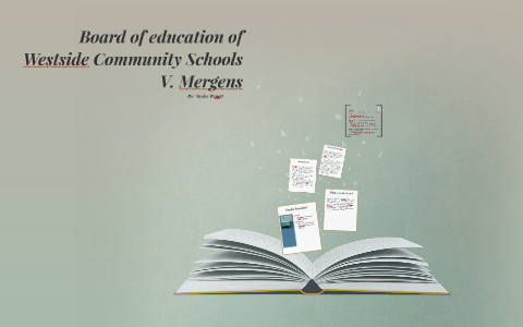 Board of education of Westside Community Schools V. Mergens by Taylor Bruett on Prezi