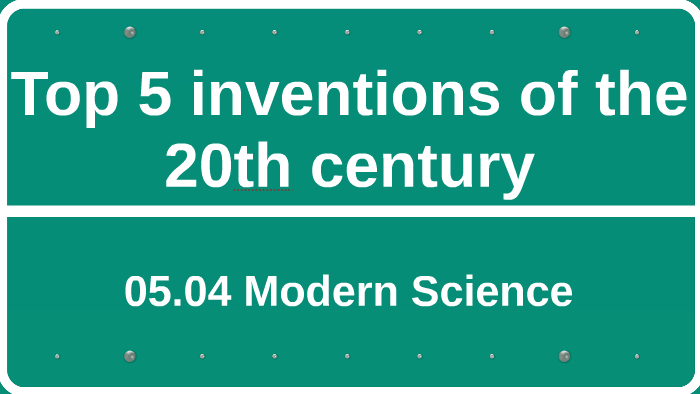 Top 5 inventions of the 20th century by anna williams on Prezi