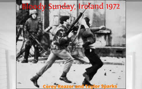 Bloody Sunday, Ireland 1972 by Taylor Sparks on Prezi
