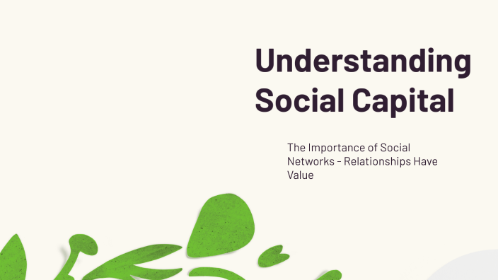 Understanding Social Capital by Katrina Hastings on Prezi