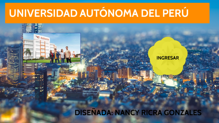 UNIVERSIDAD AUTÓNOMA DEL PERÚ by Nancy Ricra gonzales on Prezi
