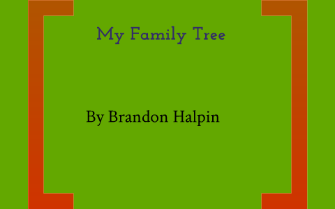 The Halpin-Kirsch Family Tree by Brandon Halpin