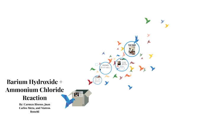 Barium Hydroxide + Ammonium Chloride Reaction by Carmen Bisono on Prezi