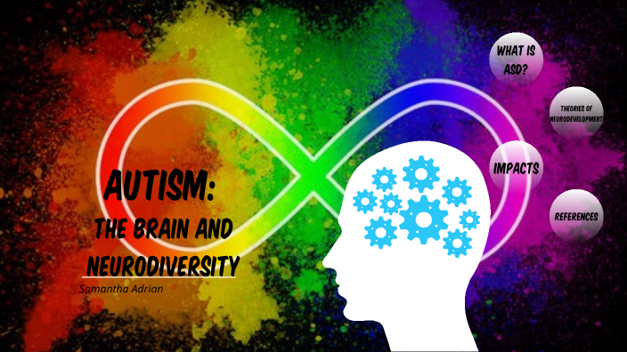 Autism: The Brain and Neurodiversity by Samantha Adrian on Prezi