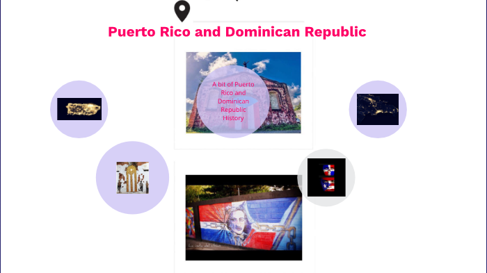 Puerto Rico and Dominican Republic by Yoise Ramos on Prezi