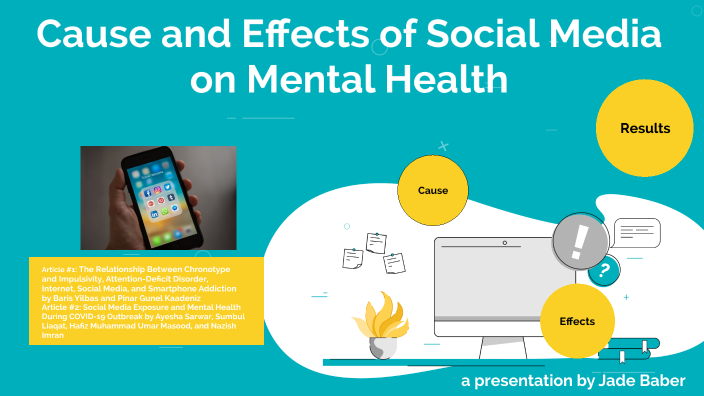 Cause and Effect of Social Media on Mental Health by Jade Baber on Prezi