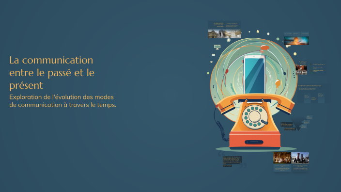 La communication entre le passé et le présent by mohamed abdelake on Prezi