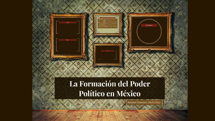 La Formación del Poder Político en México by Francisco Diaz on Prezi
