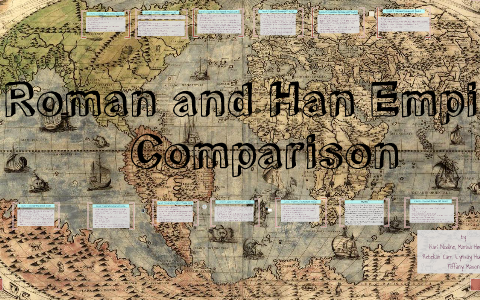 Roman and Han Empire Comparison by Lynsay Hutchins on Prezi