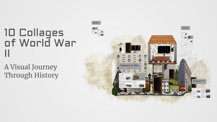 10 Collages of World War II by Lilly Dominguez on Prezi