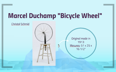 Marcel Duchamp "Bicycle Wheel" by Christal Schmid on Prezi