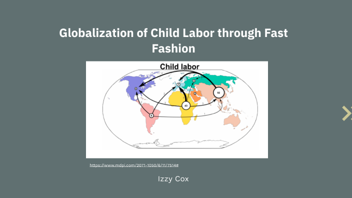 Globalization of Child Labor through the means of fast fashion by Izzy ...