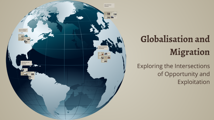 Globalisation and Migration by Jovan Dasic on Prezi
