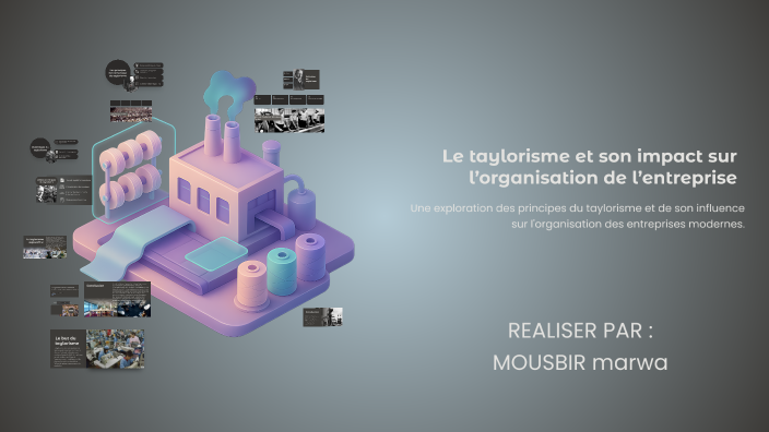 Le taylorisme et son impact sur l’organisation de l’entreprise by marwa ...