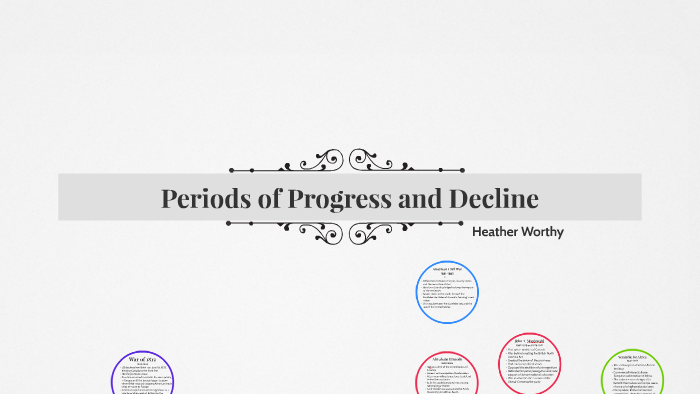 Periods of Progress and Decline by Heather Worthy on Prezi