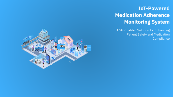 Iot Powered Medication Adherence Monitoring System By Memorizer On Prezi