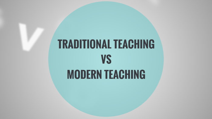 Traditional teaching vs modern teaching by Sharmaine Dominguez on Prezi