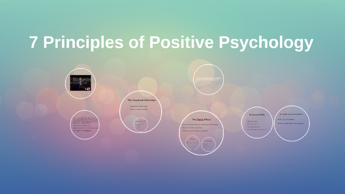 7 Principles of Positive Psychology by Hunter Granstaff on Prezi