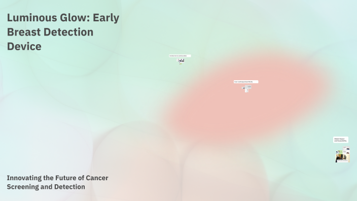 Luminous Glow: Early Breast Detection Device by Kirsty Lawson on Prezi
