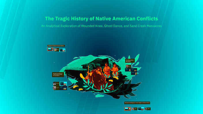 The Tragic History of Native American Conflicts by Braden Heller on Prezi