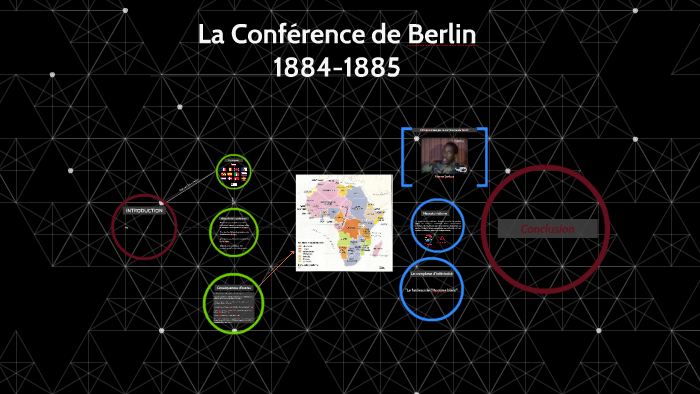 La Conférence de Berlin 1884-1885 by Nadia Ghanem on Prezi