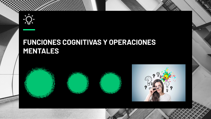 FUNCIONES COGNITIVAS Y OPERACIONES MENTALES by ximena acevedo on Prezi