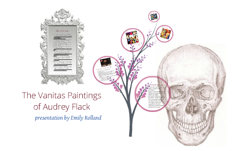 The Vanitas Paintings of Audrey Flack by Emily Rolland on Prezi