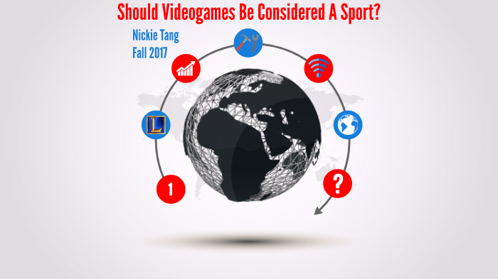 Should Video Games Be Considered A Sport? by Nickie Tang on Prezi