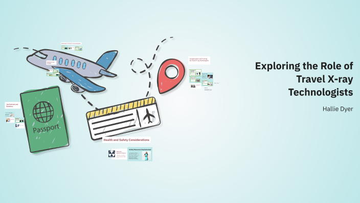 Exploring the Role of Travel X-ray Technologists by Hallie Dyer on Prezi