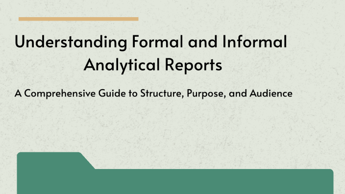 Understanding Formal And Informal Analytical Reports By Sadan A On Prezi