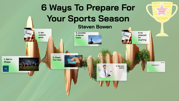 6 Ways To Prepare For Your Sports Season by Steven Bowen on Prezi