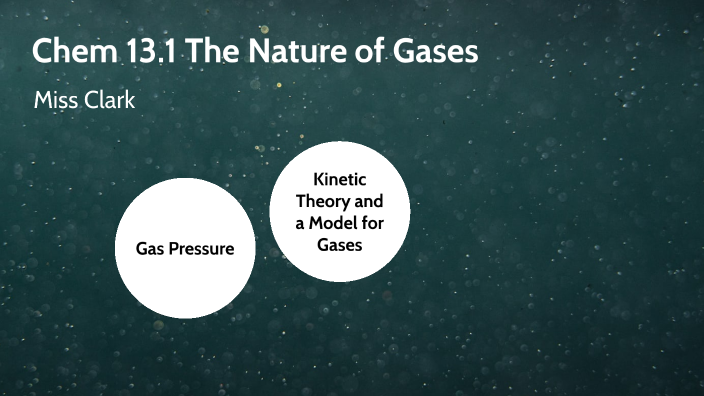 Chem 13.1 The Nature of Gases by Emily Richbourg on Prezi
