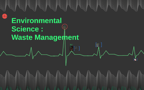 Environmental Science : Waste Management by Nandi Wilson on Prezi
