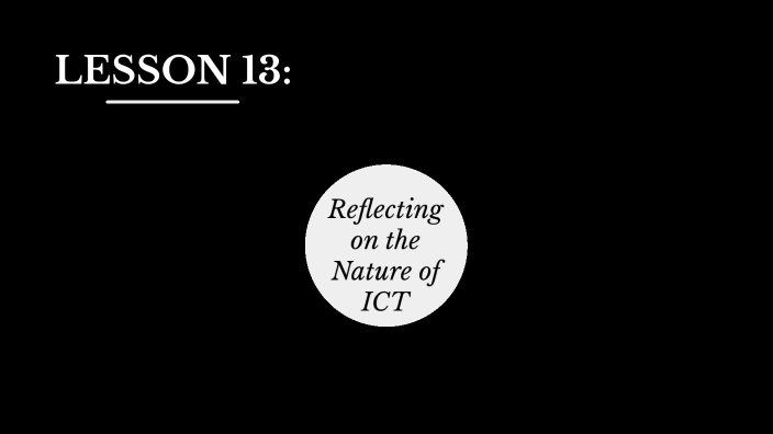 Reflecting on The Nature of ICT by PH Lol on Prezi